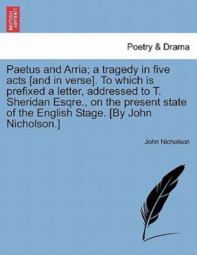 Paetus and Arria; a Tragedy in Five Acts [and in Verse] to Which Is ...