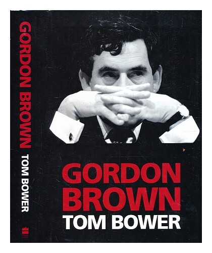 BOWER, TOM Gordon Brown / Tom Bower 2004 First Edition Hardcover ...