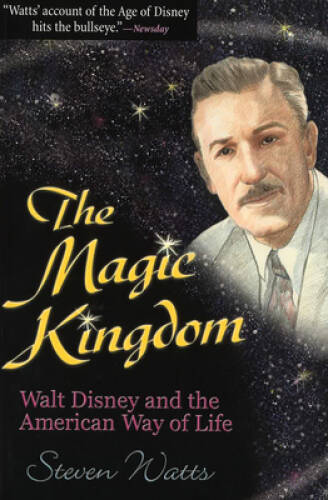 The Magic Kingdom: Walt Disney and the American Way of Life - Paperback ...