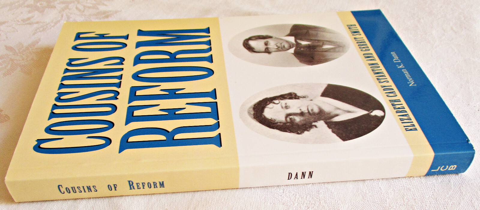 Cousins of Reform : Elizabeth Cady Stanton and Gerrit Smith by Norman ...