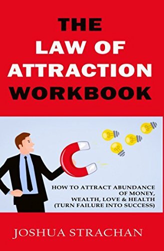 THE LAW OF ATTRACTION WORKBOOK: HOW TO ATTRACT ABUNDANCE By Joshua ...