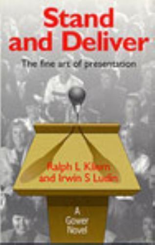 Stand and Deliver : The Fine Art of Presentation by Ralph L. Kliem and ...