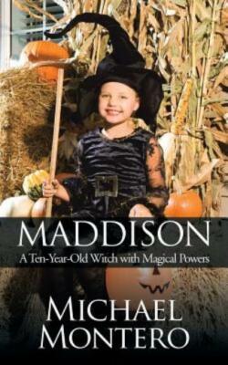 Maddison: A Ten-Year-Old Witch With Magical Powers 9781524678777| eBay