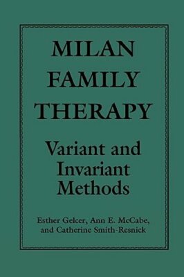 Milan Family Therapy: Variant and Invariant Methods by Esther Gelcer ...