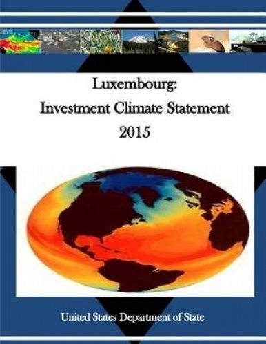 Luxembourg: Investment Climate Statement 2015 by United States ...
