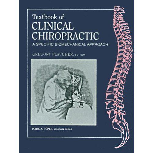 Textbook of Clinical Chiropractic : A Specific Biomechanical Approach ...