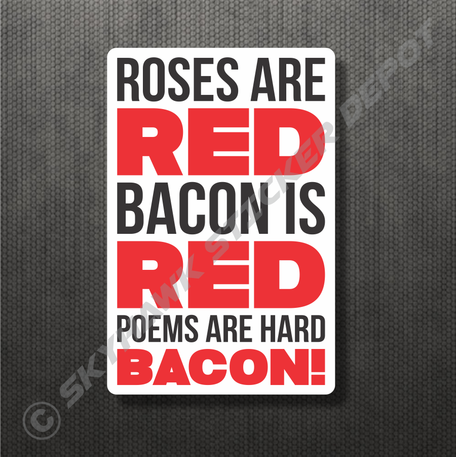Roses Are Red Bacon Is Red Funny Poem Sticker Vinyl Decal Car Macbook ...