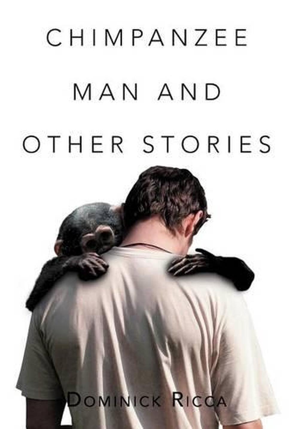 Chimpanzee Man and Other Stories by Dominick Ricca (English) Hardcover ...
