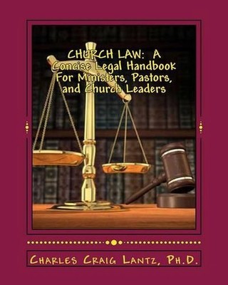 Church Law: A Concise Legal Handbook For Ministers, Pastors, and Church ...