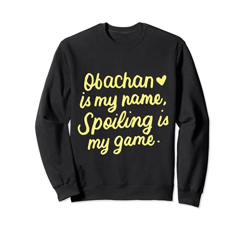 Obachan is my name Funny Obachan Japanese Grandma Gift Sweatshirtfrom ...