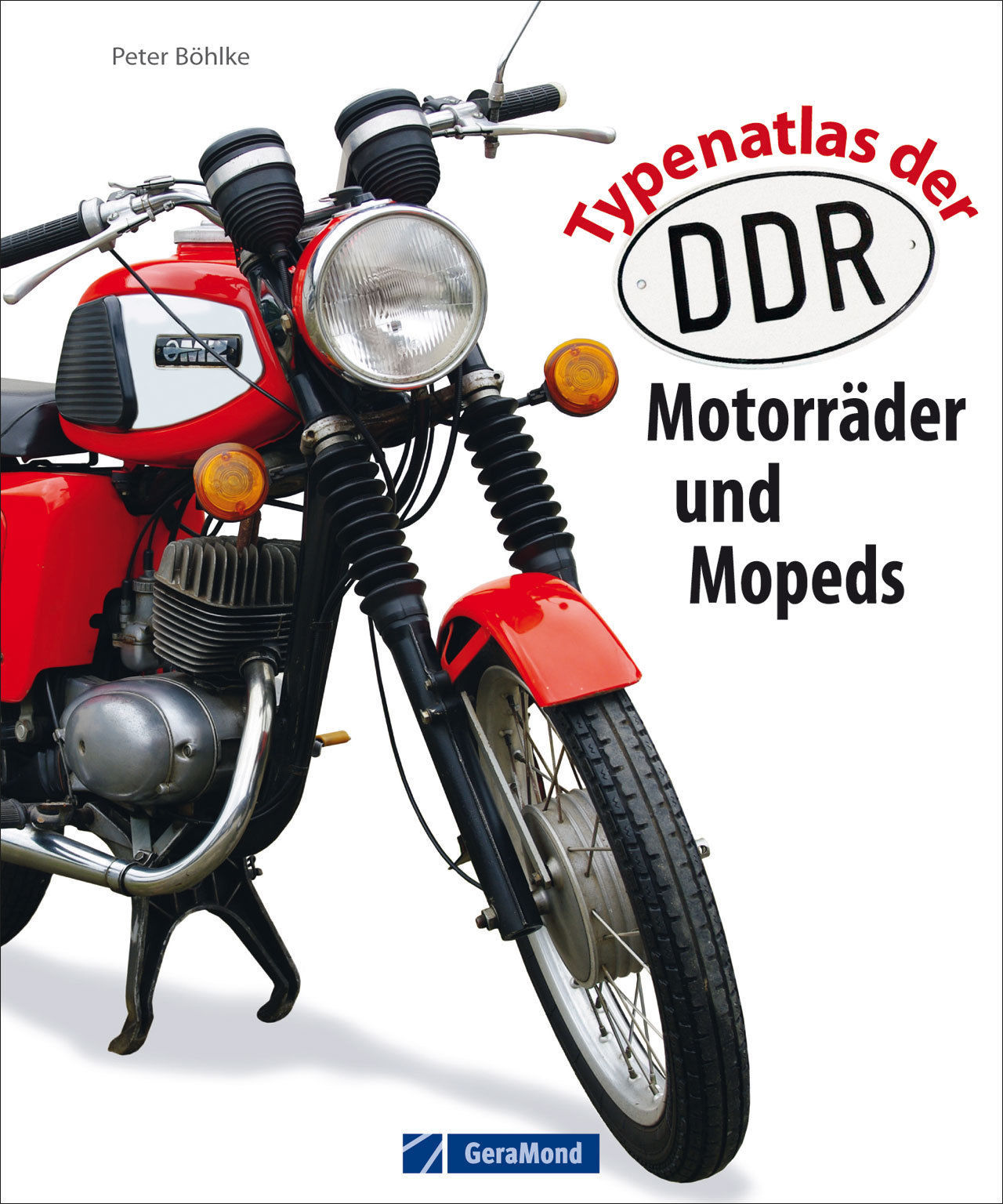 Typenatlas der DDR-Motorräder und Mopeds Typen Modelle Baureihen MZ ...