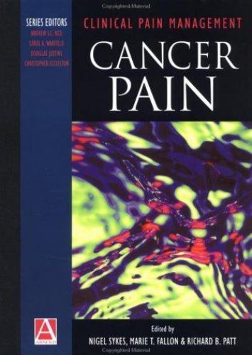 Clinical Pain Management: Cancer Pain/Practical Applications and ...