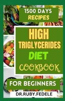 Dr Ruby Fedele High Triglycerides Diet Cookbook for Begi (Paperback ...