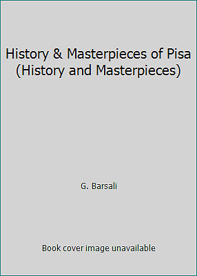 History & Masterpieces of Pisa (History and Masterpieces) by G. Barsali ...