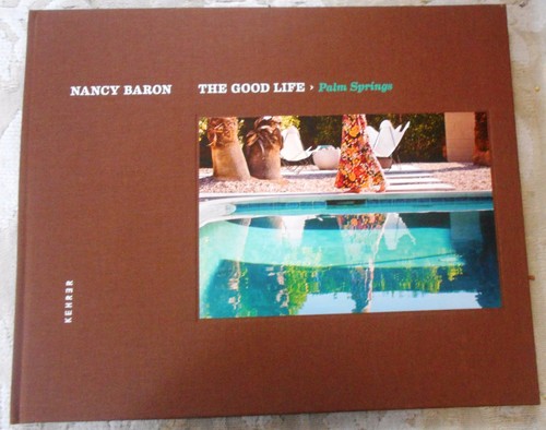 The Good Life - Palm Springs by Nancy Baron / Signed / 1st Ed. / 2014 ...