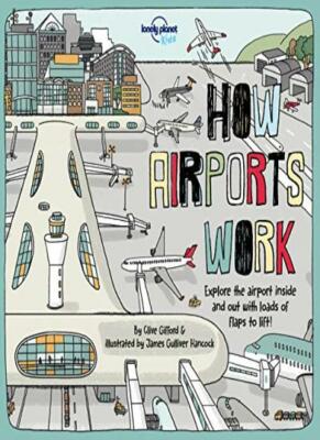 How Airports Work (Lonely Planet Kids) by Kids, Gifford, Hanc*ck ...