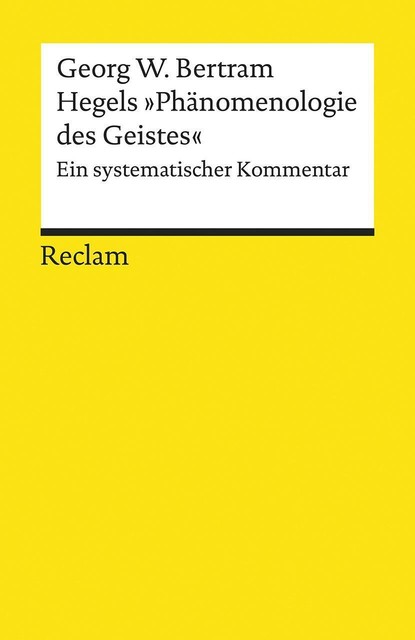Hegels »Phänomenologie des Geistes« von Georg W. Bertram (2017 ...