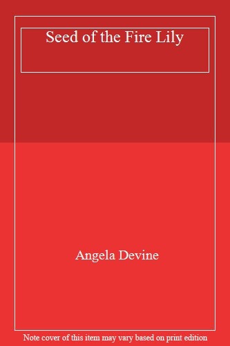 Seed of the Fire Lily,Angela Devine 9780263777628| eBay