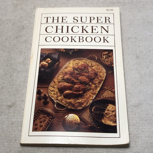 Vintage 1982 The Super Chicken Cookbook Recipes Cook Book Cooking ...