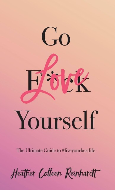 Go Love Yourself von Heather Colleen Reinhardt (2019, Gebundene Ausgabe ...
