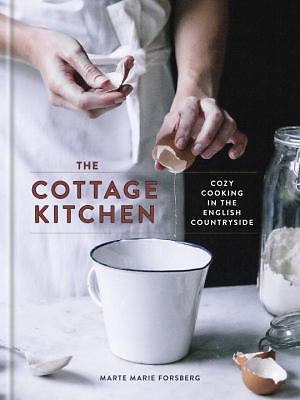 The Cottage Kitchen: Cozy Cooking in the English Countryside: A ...
