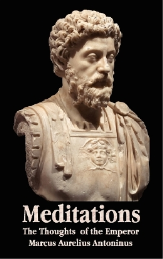 Marcus Aurelius Meditations - The Thoughts of the Emperor Marcus Aure ...