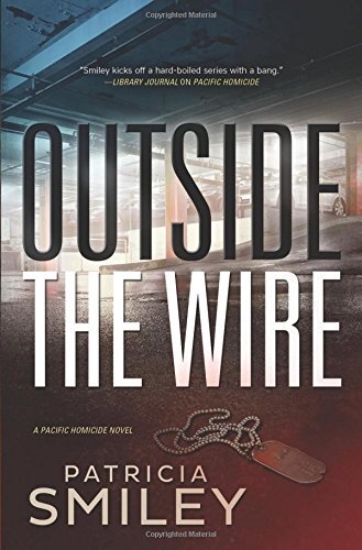 OUTSIDE THE WIRE (A PACIFIC HOMICIDE (2)) By Patricia Smiley **Mint ...