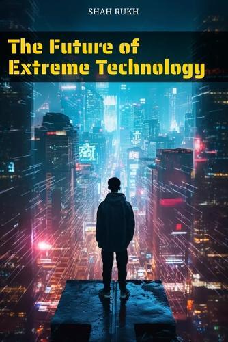 Shah Rukh The Future of Extreme Technology (Poche) | eBay