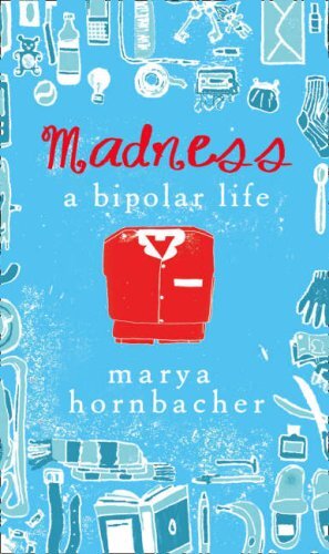 MADNESS: A BIPOLAR LIFE By MARYA HORNBACHER. 9780007250639 | eBay