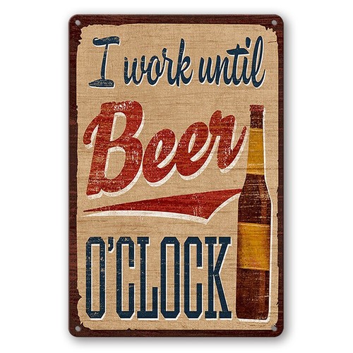 Tin Sign I WORK UNTIL BEER O’CLOCK DRINK WINE Rustic Look Decorative ...