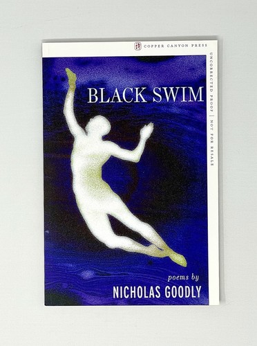 Black Swim, Poems by Goodly, Nicholas, Uncorrected Proof Advance Copy ...