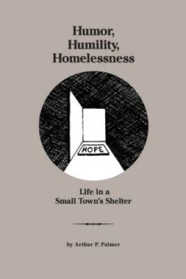 Humor, Humility, Homelessness: Life In A Small Towns Shelter ...