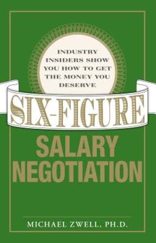 Six-Figure Salary Negotiation: Industry Insiders Get You the Money You ...