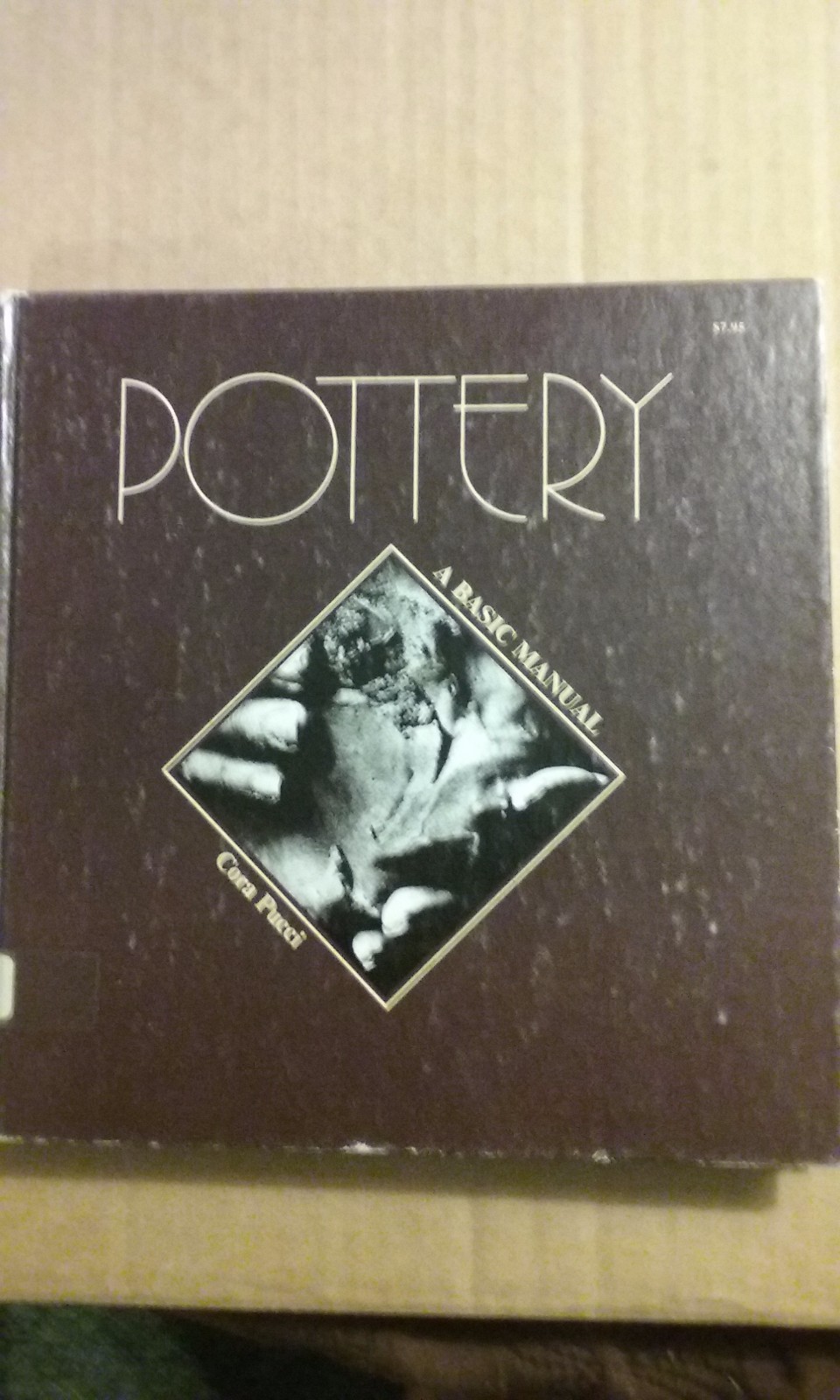 Pottery A Basic Manual by Cora Pucci 1974 Hardcover Good Condition 1st ...