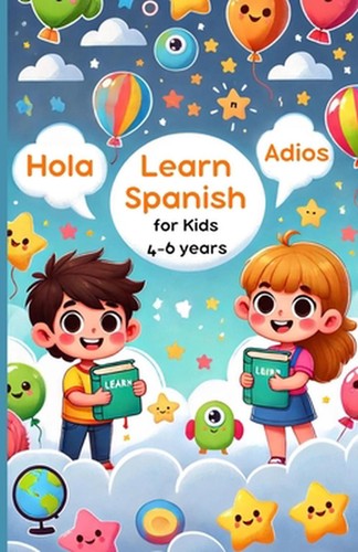 Learn Spanish for Kids: 4-6 Years: Simple Steps to Speak Spanish with ...