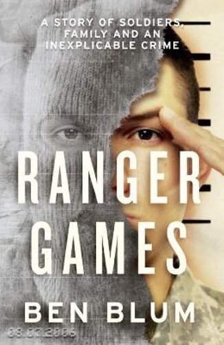 Ranger Games: A Story of Soldiers, Family and an Inexplicable Crime by Ben Blum | eBay