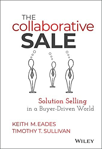 The Collaborative Sale: Solution Selling in a Buye by Eades, Keith M ...