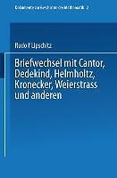 Briefwechsel mit Cantor, Dedekind, Helmholtz, Kronecker, Weierstrass ...