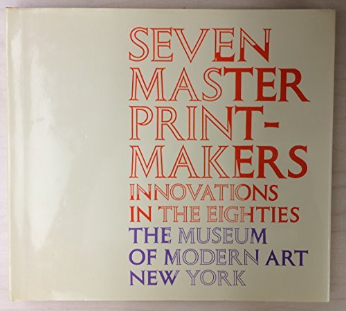 SEVEN MASTER PRINTMAKERS: INNOVATIONS IN THE EIGHTIES By Riva Castleman ...