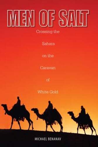 Men of Salt: Crossing the Sahara on the Caravan of White Gold by ...