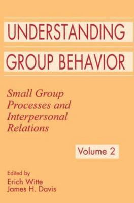 Understanding Group Behavior : Small Group Processes and Interpersonal ...