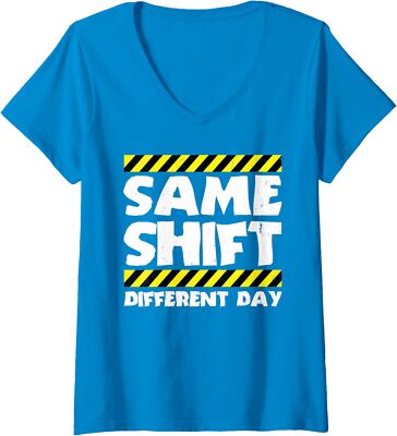 Funny Work Meme Same Shift Different Day Worker Ladies' V-Neck Tshirt ...