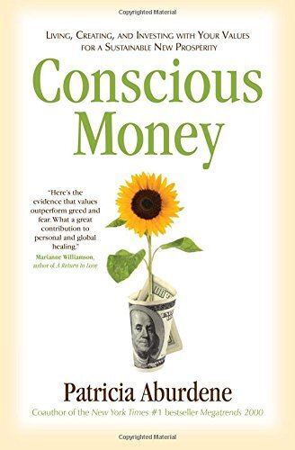 CONSCIOUS MONEY: LIVING, CREATING, AND INVESTING WITH YOUR By Patricia ...