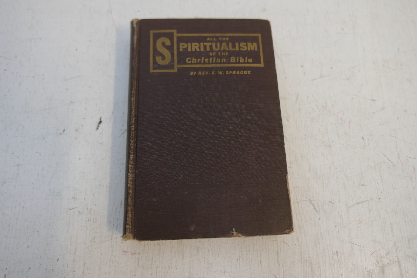 All the Spiritualism of the Christian Bible by Rev. E. W. Sprague ...