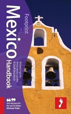 Mexico Handbook (Footprint Handbooks), Peter Hutchison & Anna Maria ...