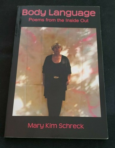 Body Language : Poems from the Inside Out by Mary Kim Schreck (Trade ...