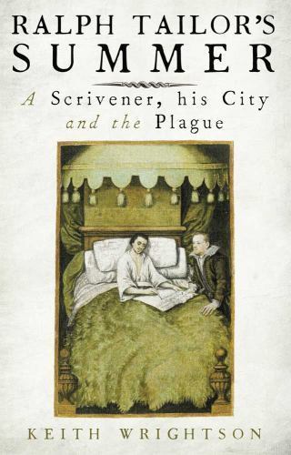 Ralph Tailor's Summer : A Scrivener, His City and the Plague by Keith ...