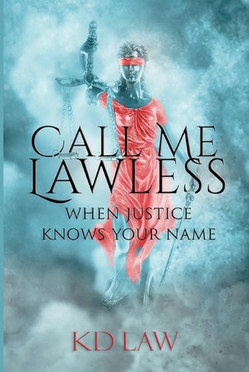 Call Me Lawless: When Justice Knows Your Name by Kd Law Paperback Book ...