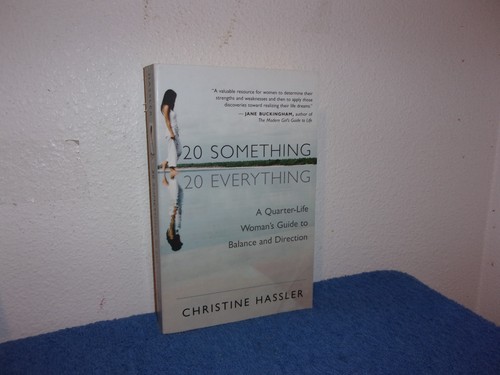 20 Something, 20 Everything : A Quarter-Life Woman's Guide to Balance ...