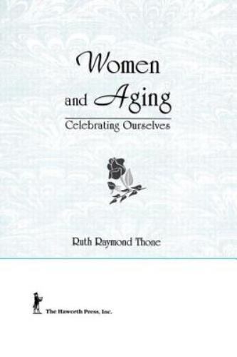 Women and Aging : Celebrating Ourselves by Esther D. Rothblum, Ellen ...